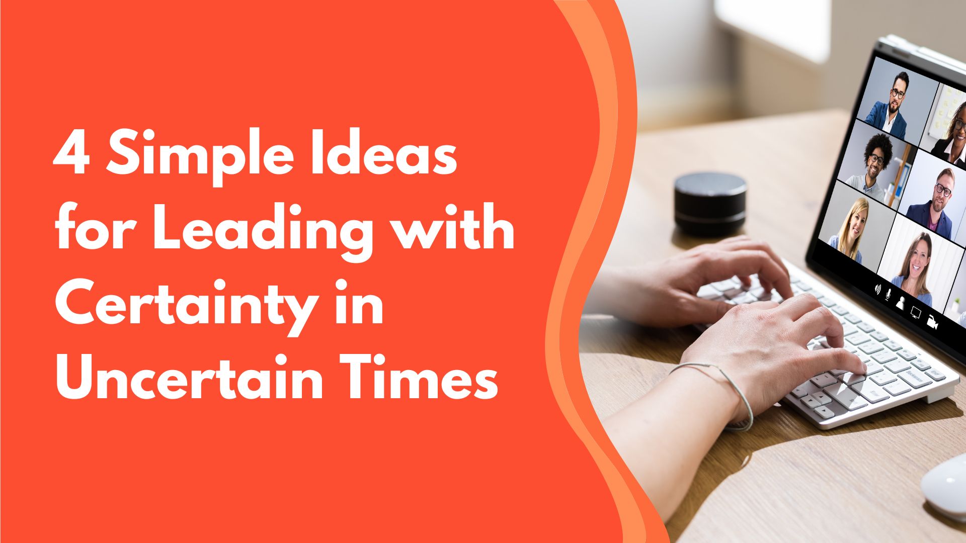 4 Simple Ideas for Leading with Certainty in Uncertain Times - Creative ...