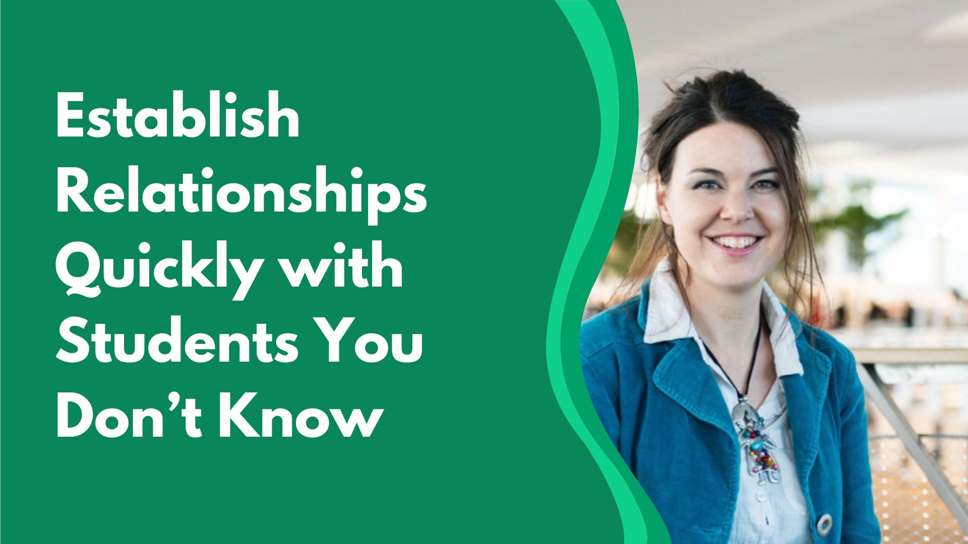 Establish Relationships Quickly with Students You Don't Know - Creative ...