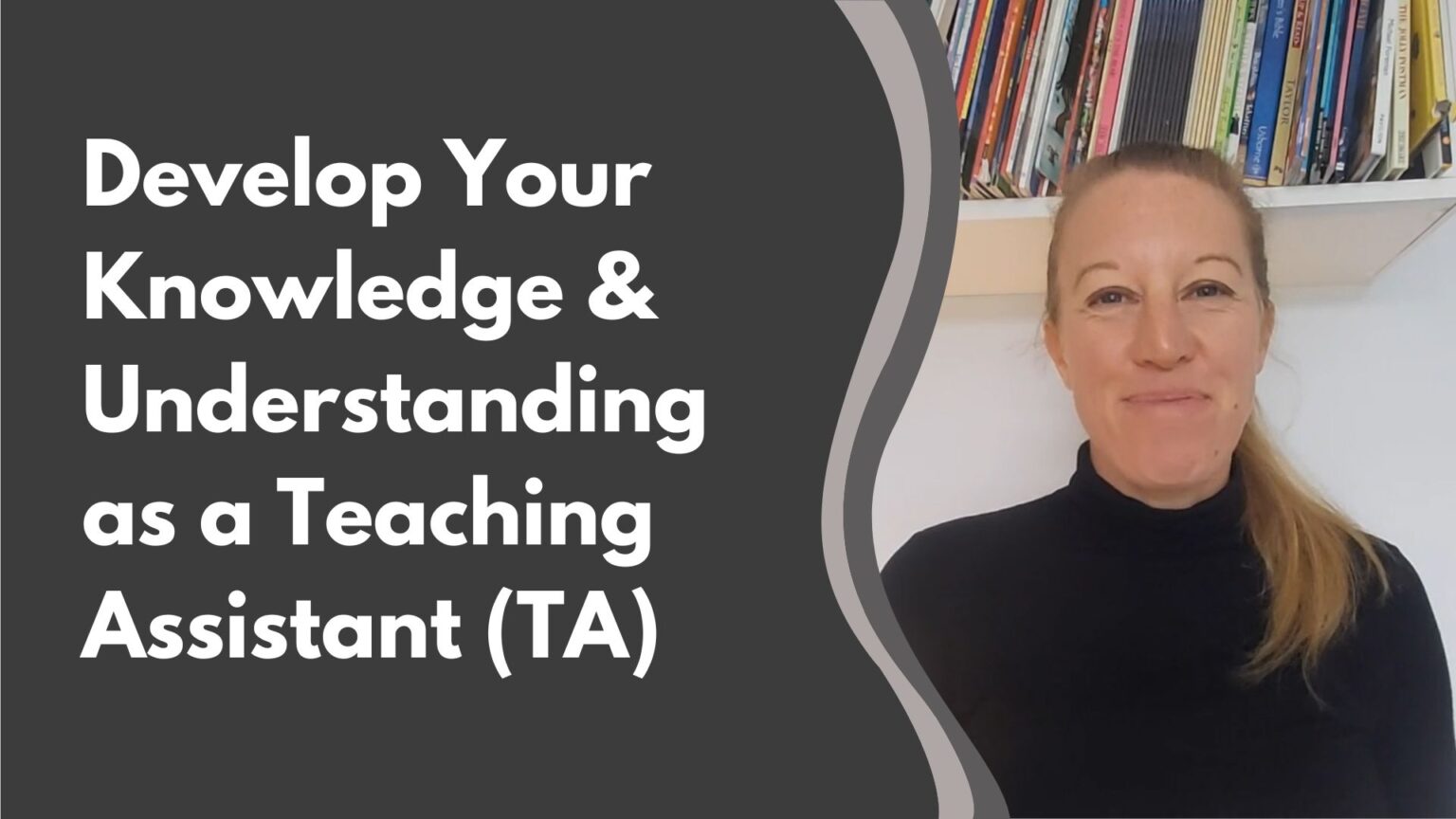 Develop Your Knowledge & Understanding as a Teaching Assistant (TA ...
