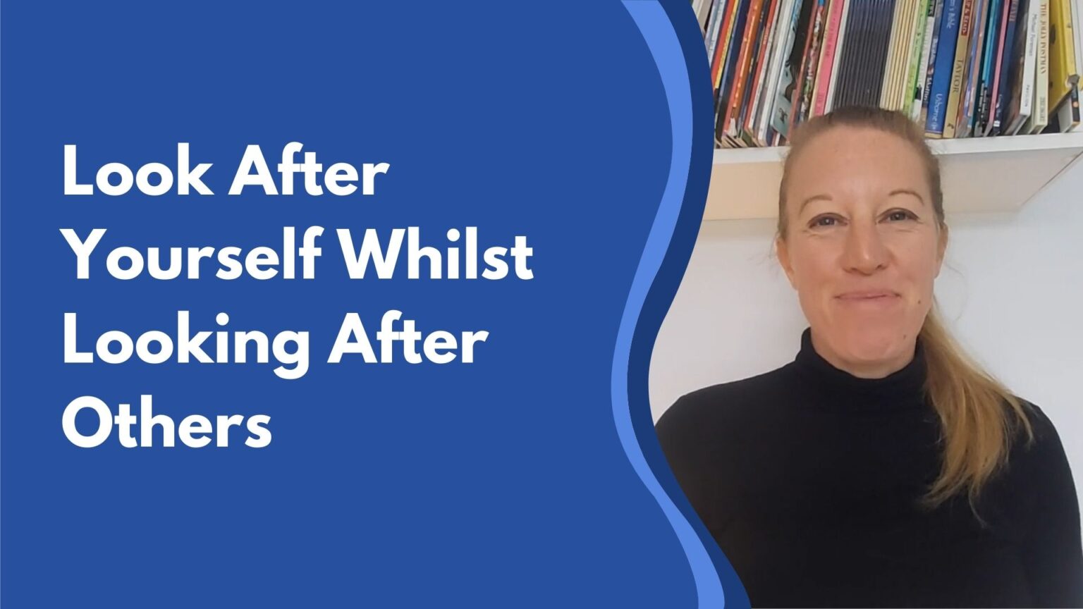 Look After Yourself Whilst Looking After Others - Creative Education