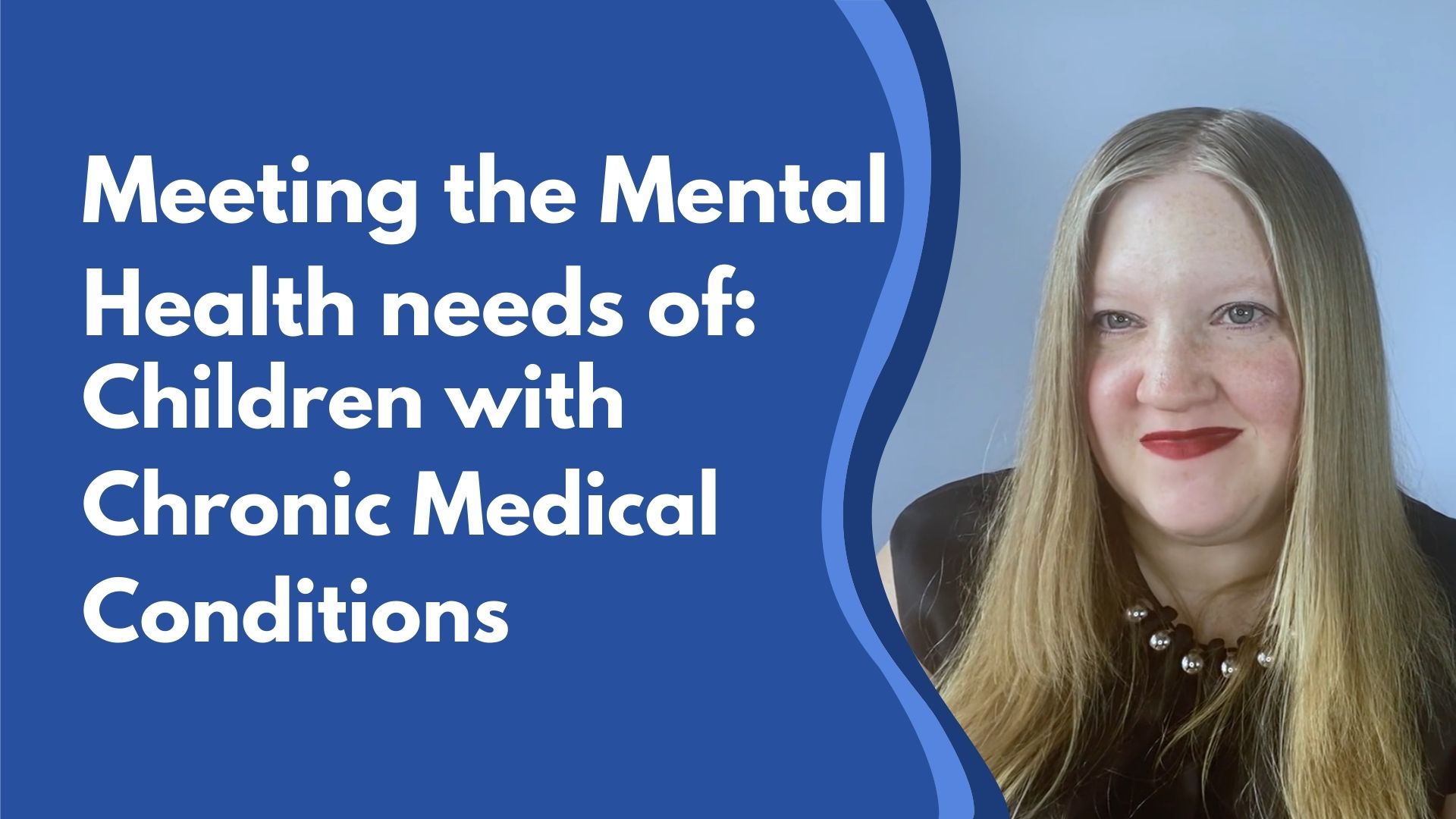 Meeting the Mental Health needs of: Children with Chronic Medical ...