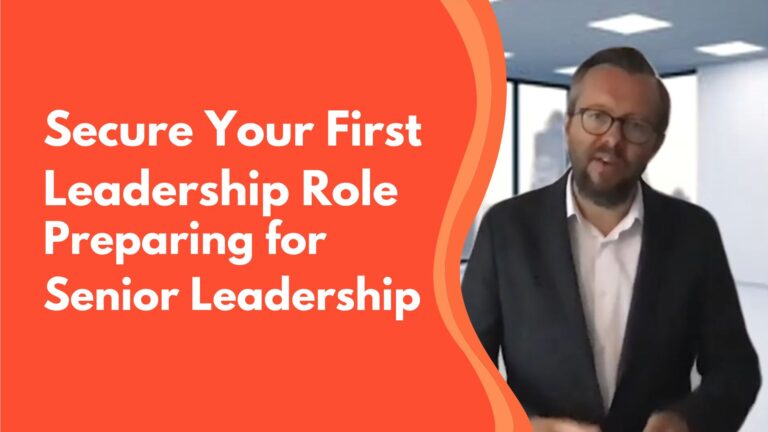 Secure Your First Leadership Role - Preparing for Senior Leadership ...
