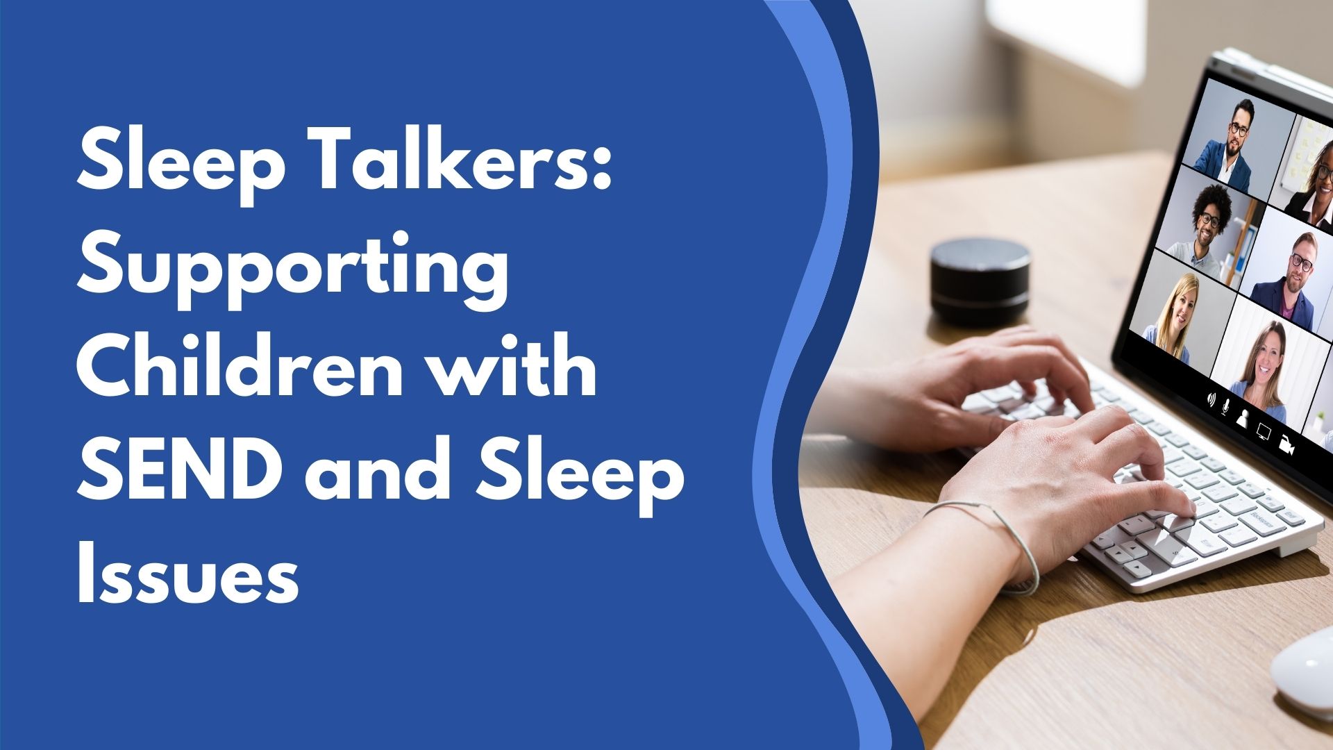 Sleep Talkers: Supporting children with SEND and Sleep Issues ...