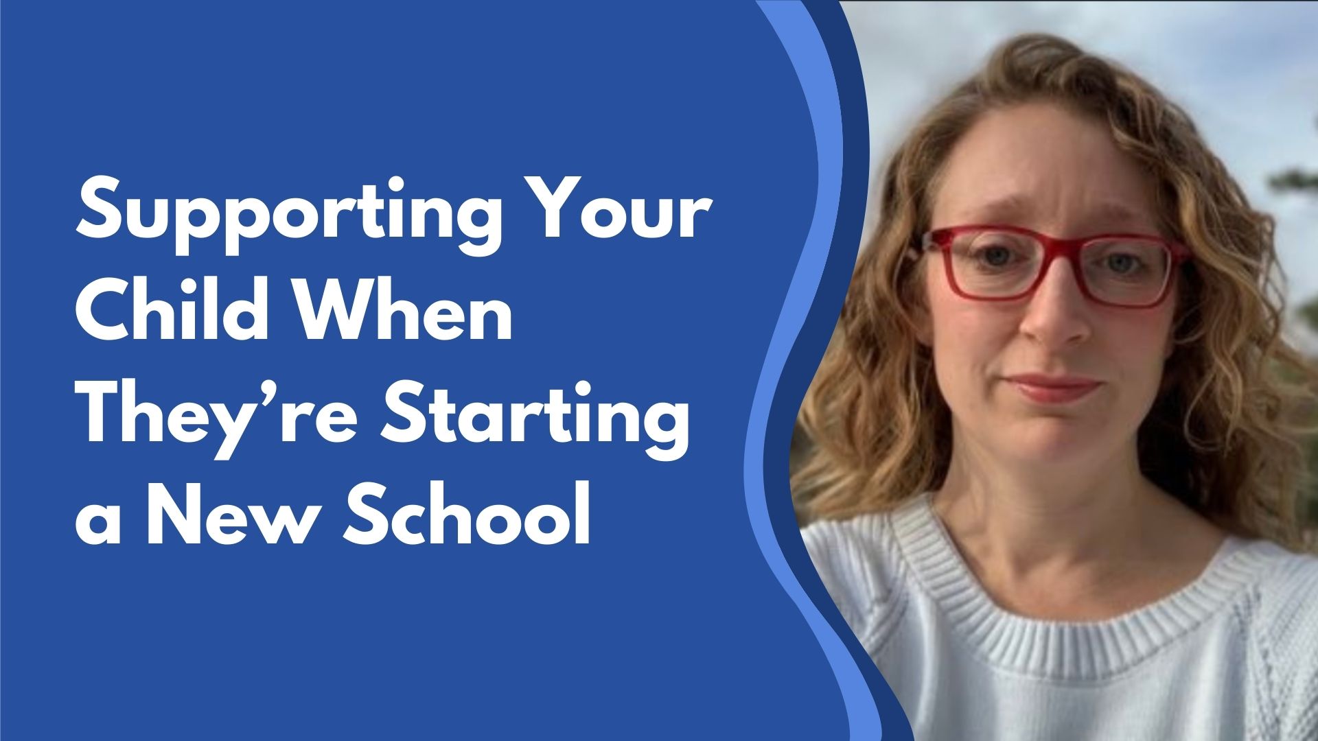 Supporting Your Child When They're Starting a New School - Creative ...