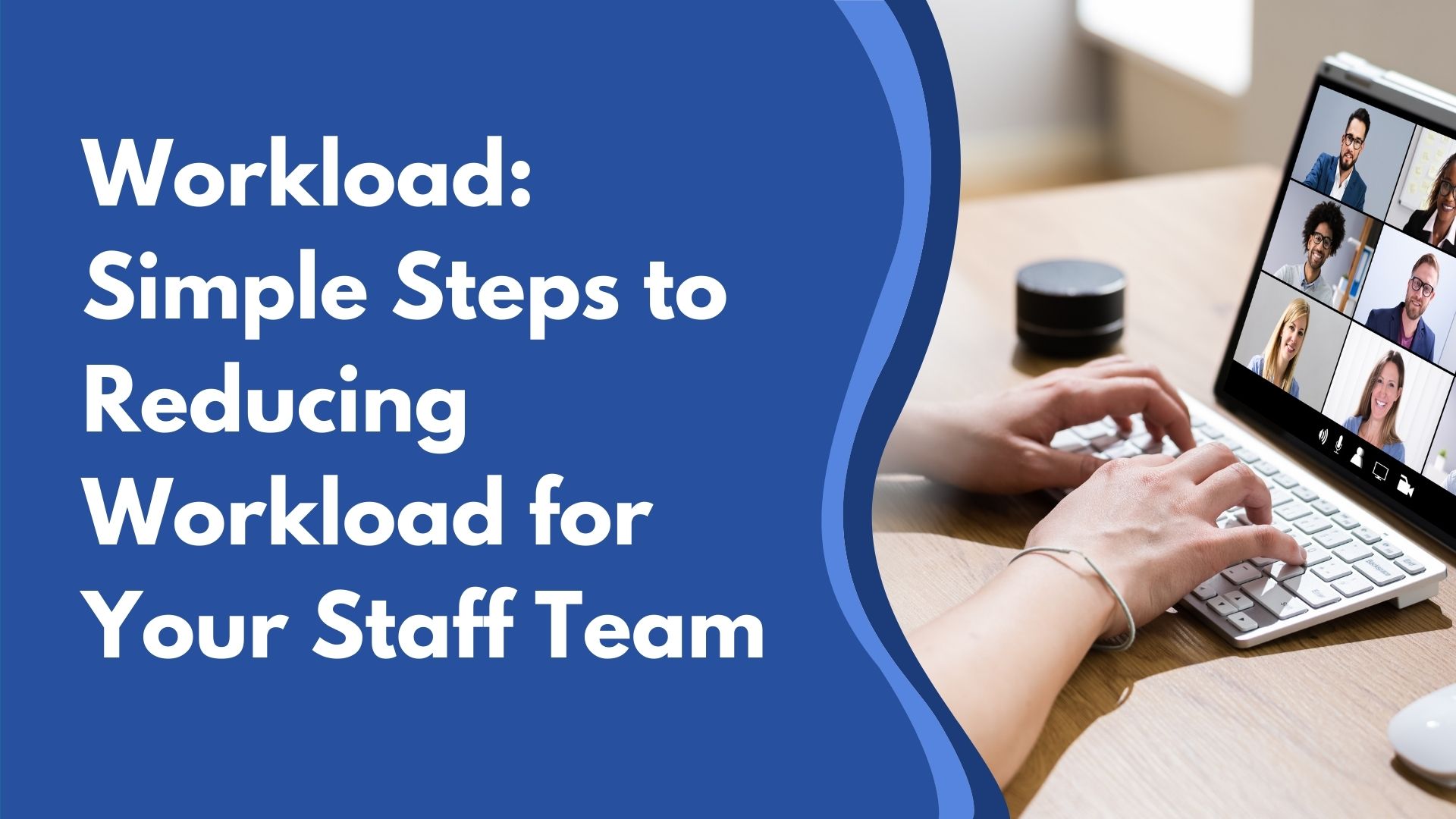 Workload: Simple Steps to Reducing Workload for Your Staff Team - Creative Education