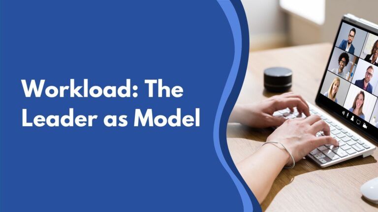 Workload: The Leader as Model - Creative Education