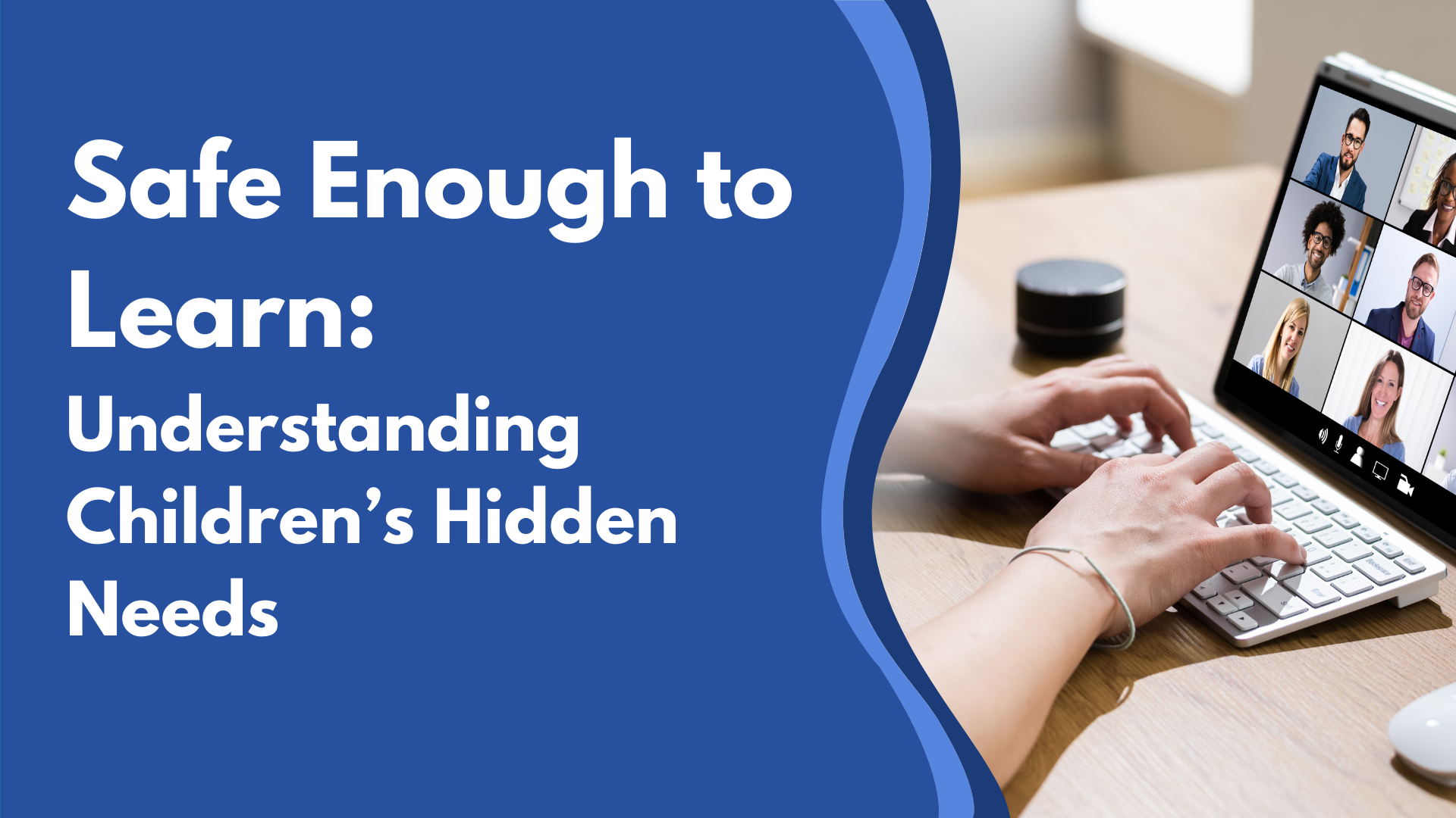 Safe Enough to Learn: Understanding Children's Hidden Needs - Creative ...